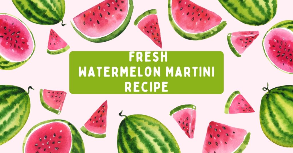 Make the Best Fresh Watermelon Martini this Summer